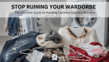 Stop Ruining Your Wardrobe: The Ultimate Guide to Avoiding Common Laun ...